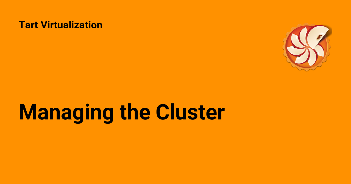 Managing the Cluster - Tart Virtualization